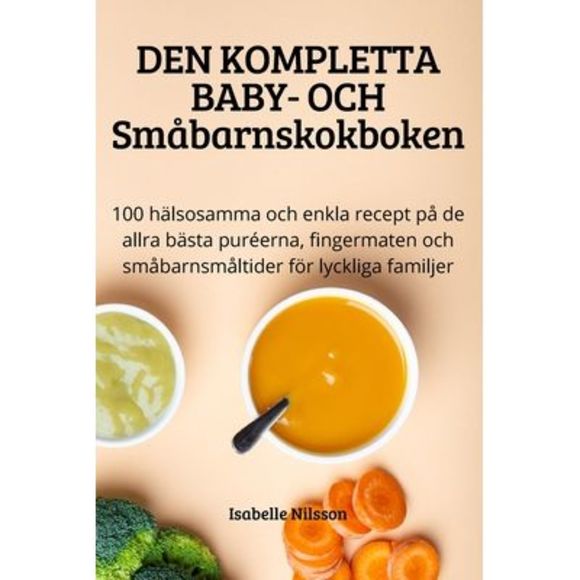 Isabelle Nilsson | Other | Den Kompletta Baby Och Smbarnskokboken Isabelle Nilsson | Poshmark